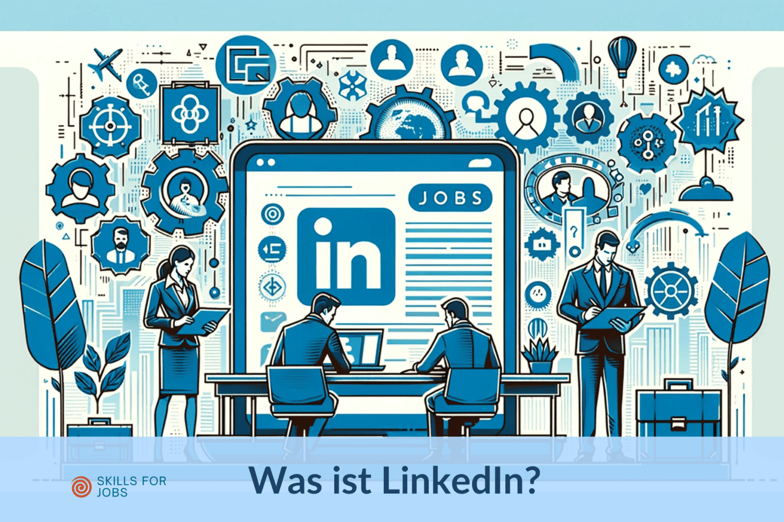 LinkedIn: Definition - Bedeutung - Beispiele